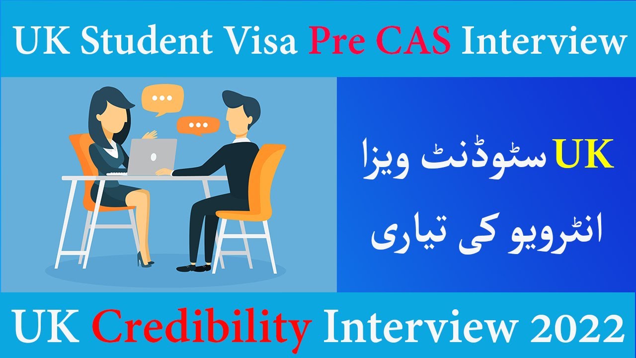 UK Student Visa Interview UK Credibility Interview 2022 Pre CAS uk-student-visa-interview-uk-credibility-interview-2022-pre-cas