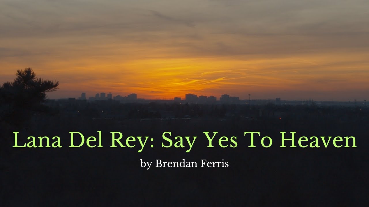 Lana Del Rey - Say Yes To Heaven (Official Music Video) by Brendan ...