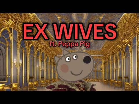 EX WIVES ft. Peppa Pig (edit) - YouTube