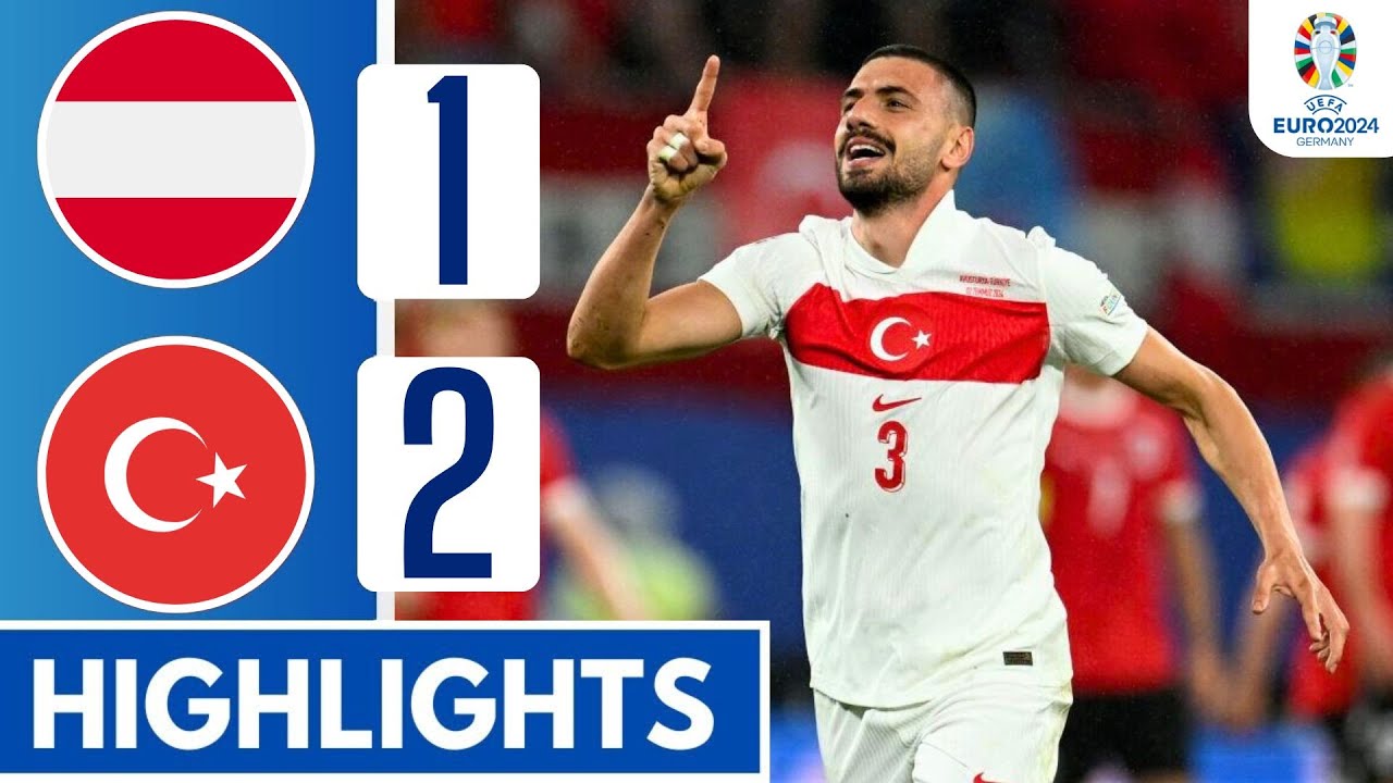 Austria vs Turkey 1-2 - ALL GOALS & Highlights - EURO 2024 - YouTube