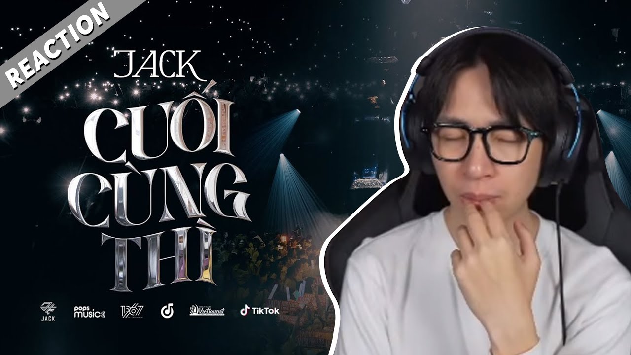 Jack - J97 | Cuối Cùng Thì | Special Stage Video | ViruSs Reaction ...