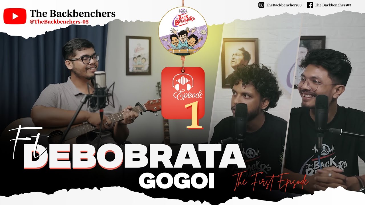 The Backbenchers | Episode 1 featuring Debobrata Gogoi (Debo)| Singer ...