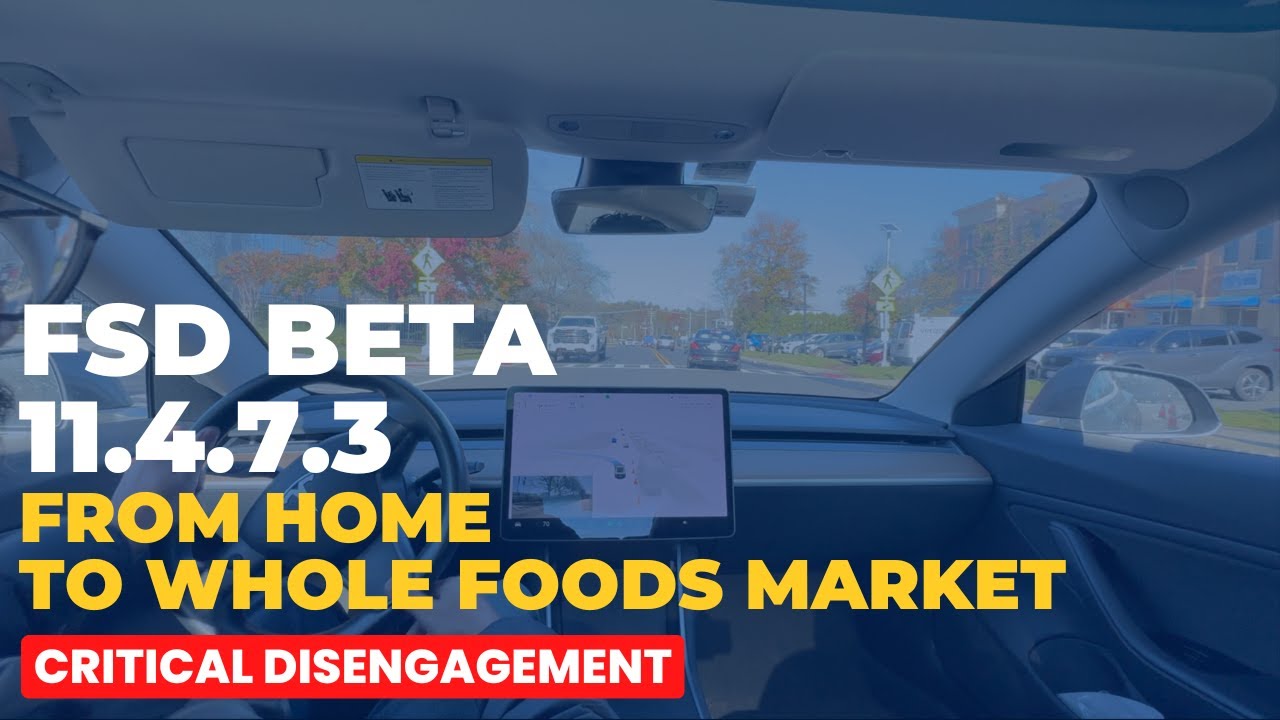 Tesla FSD Beta 11.4.7.3 - From Home to Whole Foods Market - Critical ...