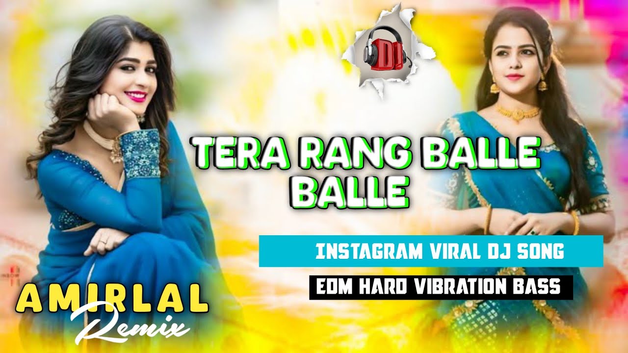 Tera Rang😜Balle Balle __ Edm Hard Vibration Bass Bollywood Song Mixx Dj Amirlal Remix - YouTube