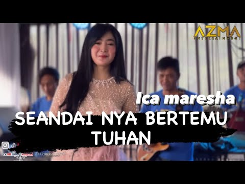 SEANDAINYA BERTEMU TUHAN - ICA MARESHA ( live show ) - YouTube