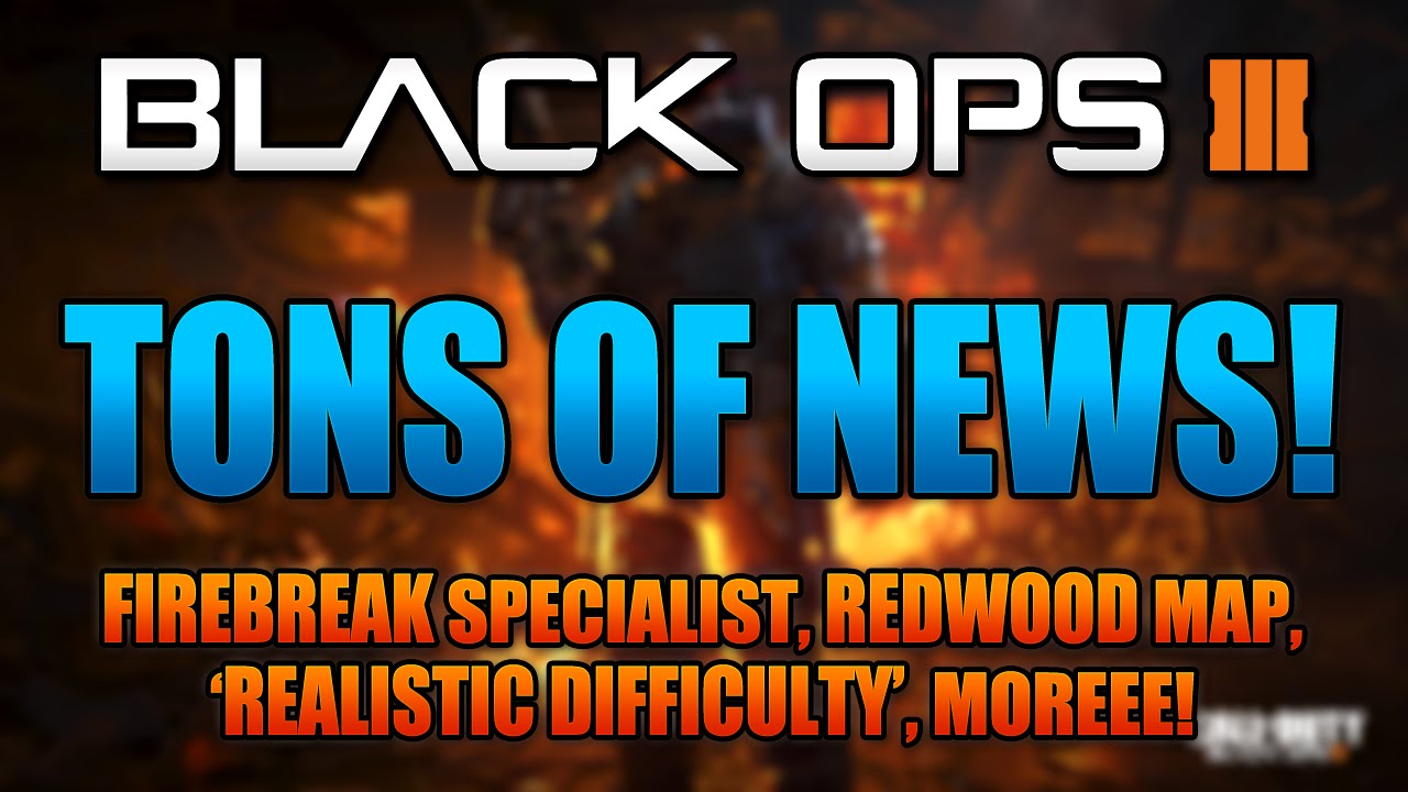 BO3 NEWS: Firebreak Specialist, Redwood Map, Theater, Realistic ...
