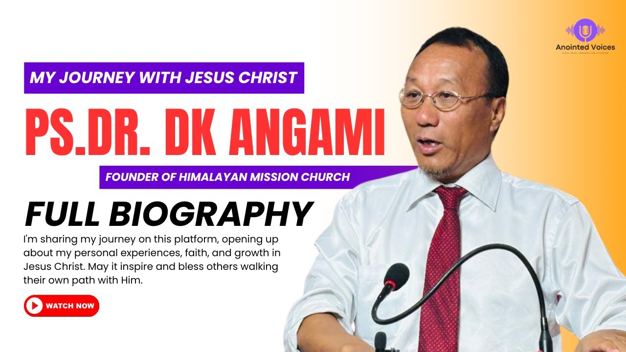 My Journey with Jesus Christ | Ps.Dr. DK Angami | Full Biography ...