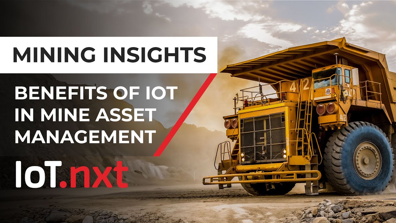 IoT.nxt Mining Insights: Benefits of IoT in Mine Asset Management(2019 ...