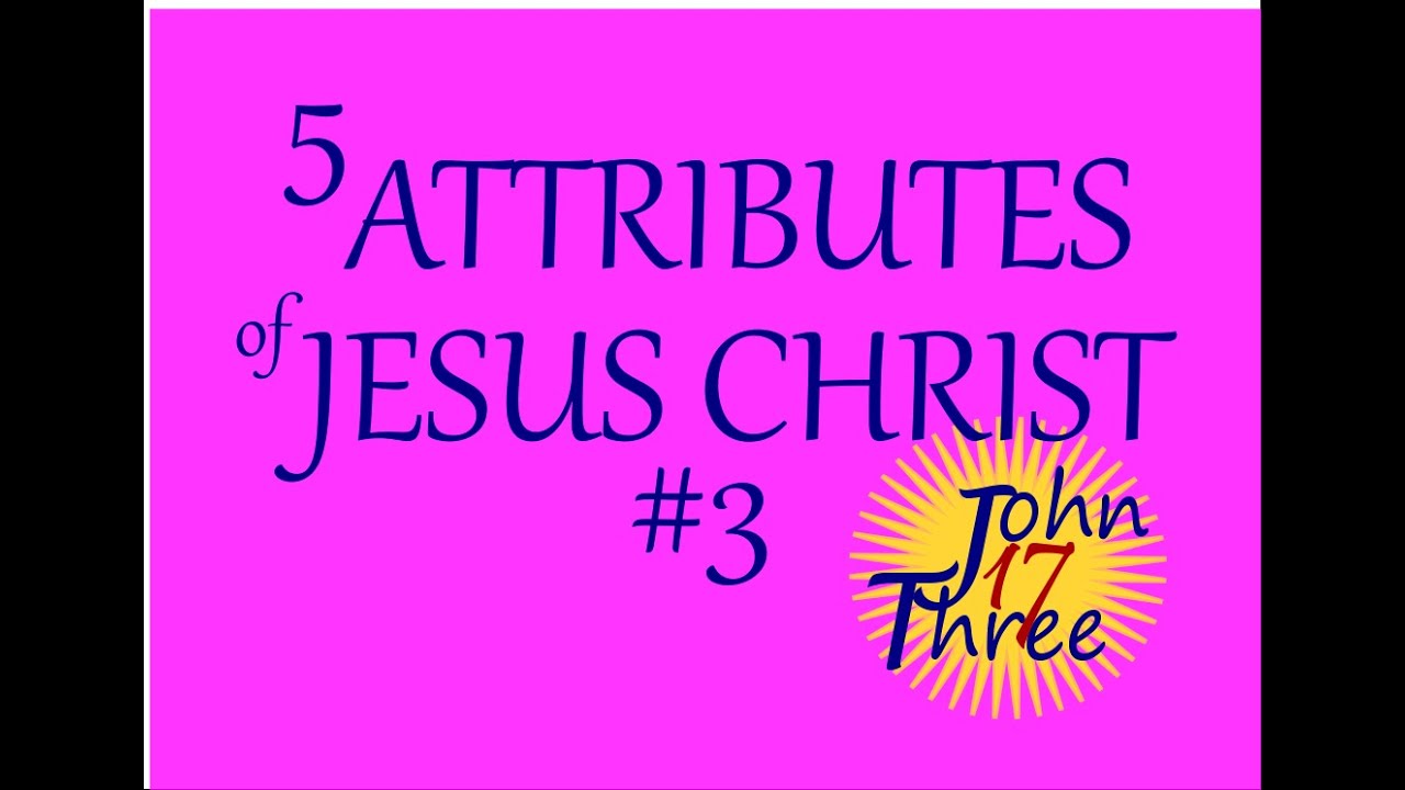 5 ATTRIBUTES OF JESUS CHRIST #3 - YouTube