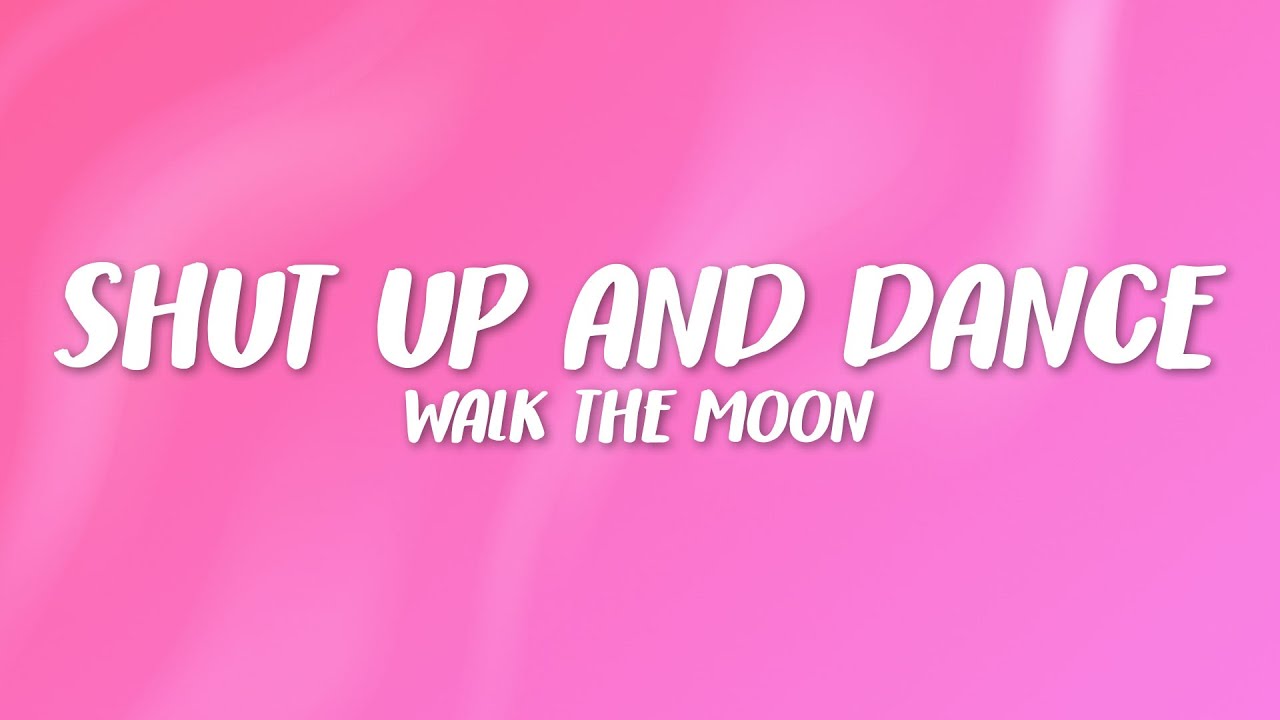 WALK THE MOON - Shut Up and Dance (Lyrics) - YouTube