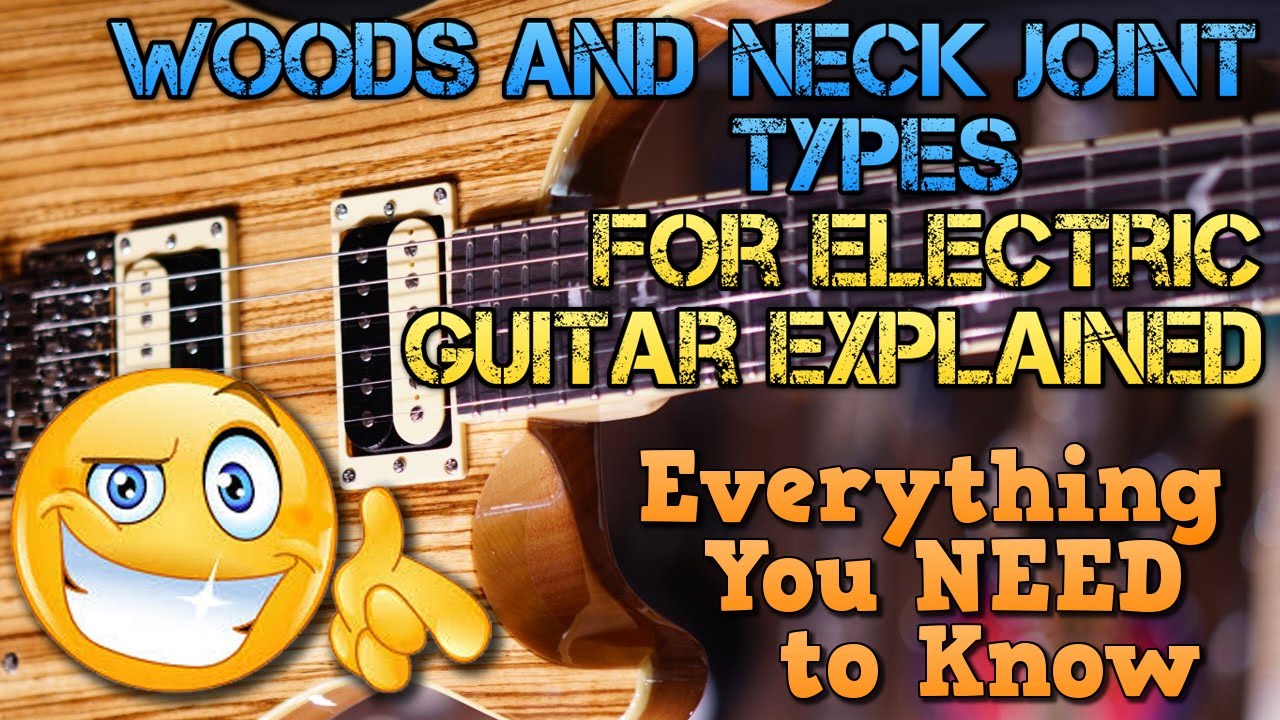 WOODS and Neck Joint TYPES for Electric GUITAR Explained - YouTube