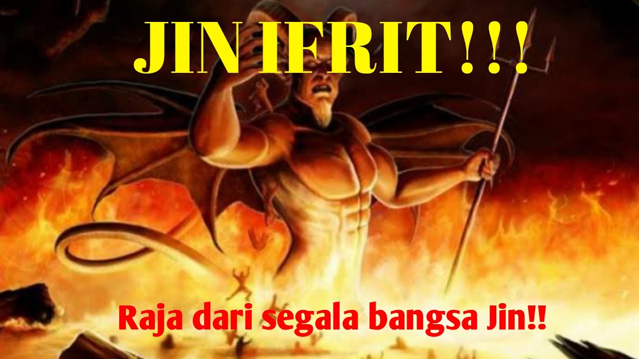 Jin IFRIT!!! Raja Bangsa Jin Lebih Kuat Dari 1000 Jin Biasa!! - YouTube