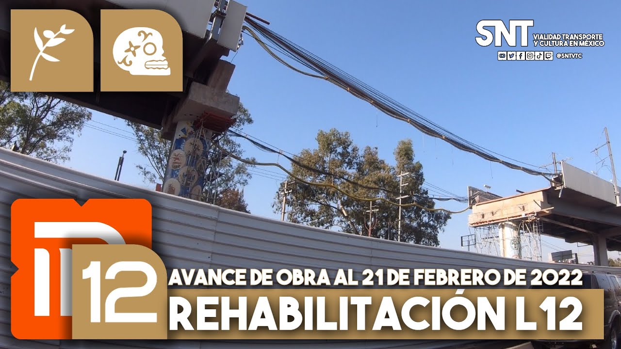 Rehabilitación Metro CDMX Línea 12, Nopalera - Periférico Ote. Avances ...