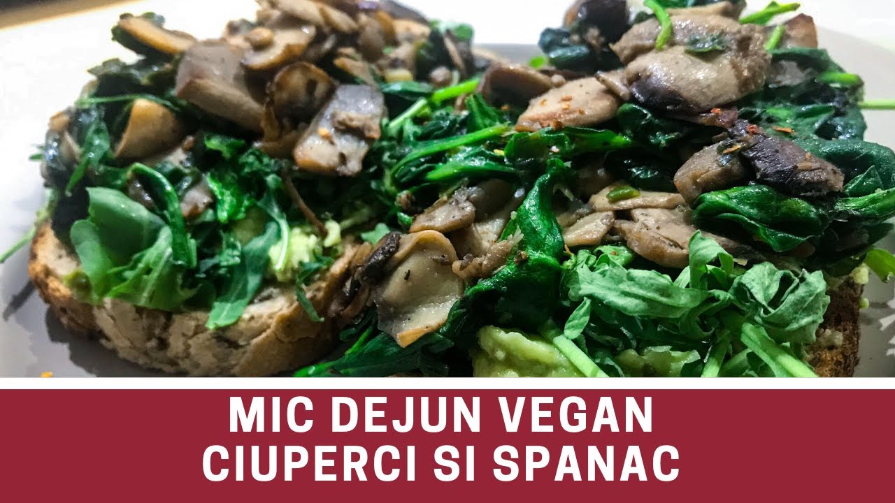 Mic dejun de post sănătos | Ciuperci și spanac sote | Vegan de România ...