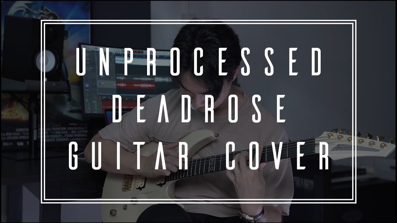 Unprocessed - deadrose (Guitar Cover) - YouTube