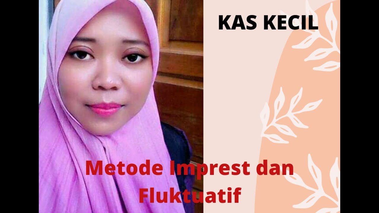 CARA MEMBUAT JURNAL KAS KECIL METODE IMREST (TETAP) DAN METODE ...
