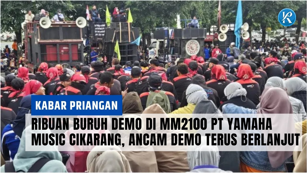Ribuan Buruh Demo di MM2100 PT Yamaha Music Cikarang, Ancan Demo Akan ...