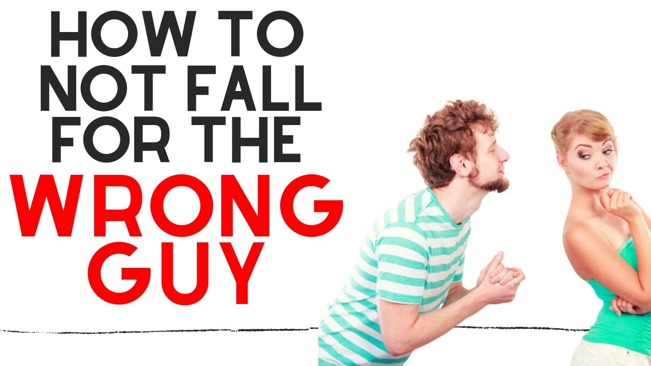 How NOT TO FALL for the Wrong Dude - YouTube