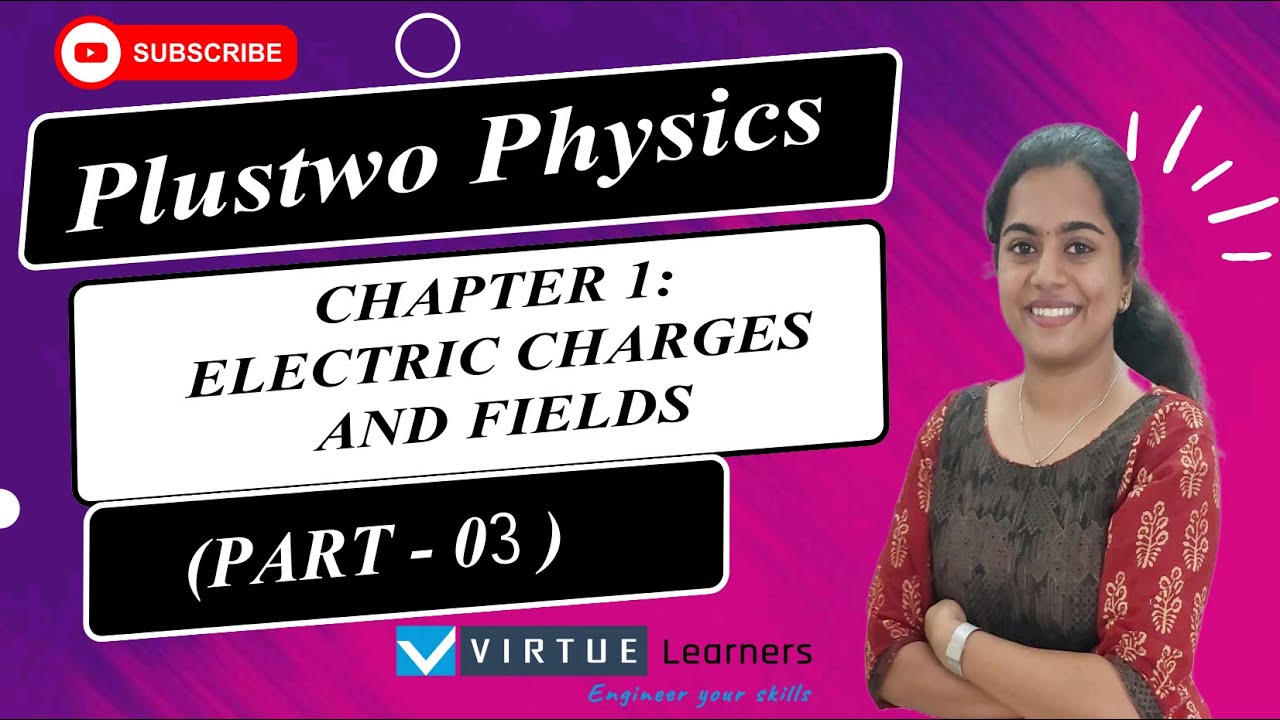 ELECTRIC CHARGES AND FIELDS | PLUSTWO PHYSICS | CHAPTER 1 -PART 03#class12 #plustwo #youtube ...