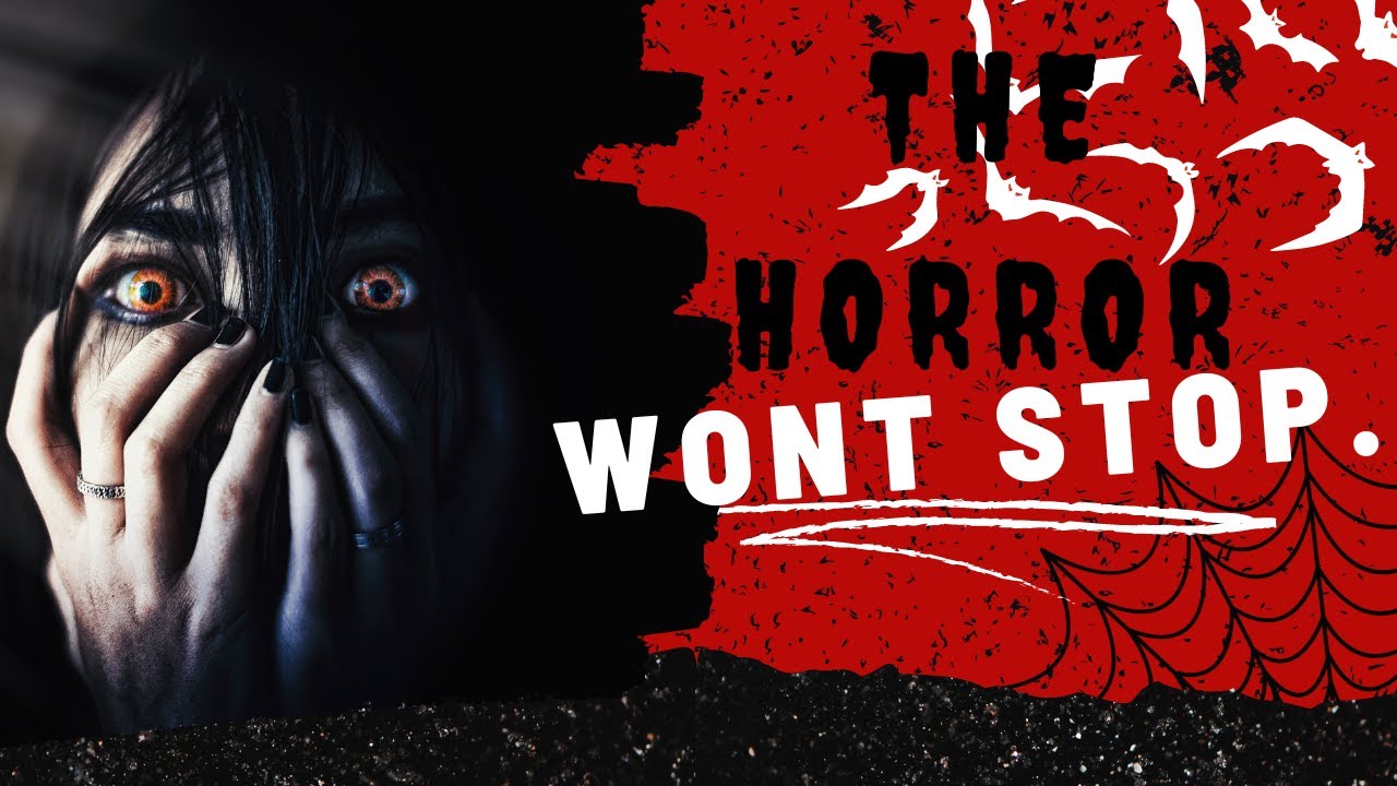 the HORROR wont stop - YouTube