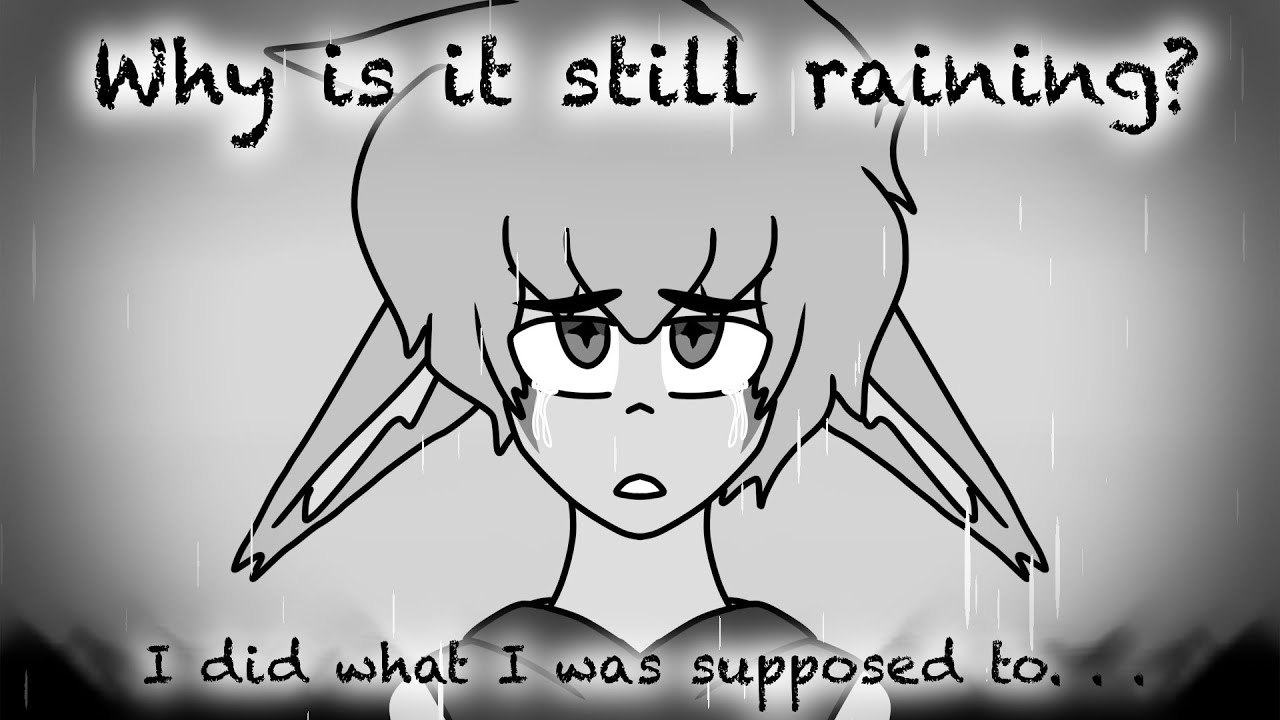 WHY IS IT STILL RAINING? I did what I was supposed to. . . - YouTube