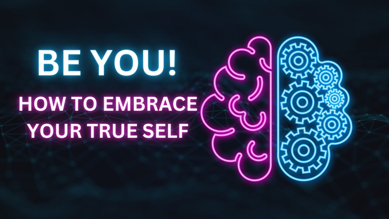 Be You - How To Embrace Your True Self - YouTube