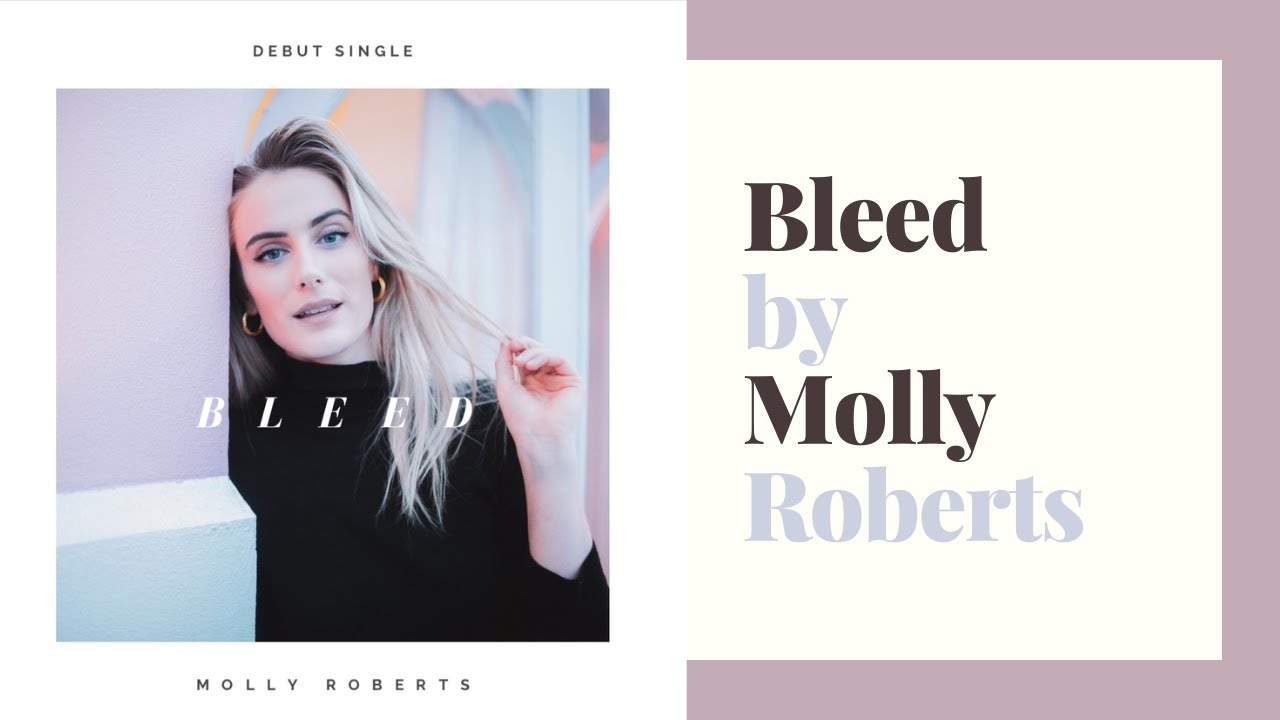 Molly Roberts - Bleed (Music Video) - YouTube