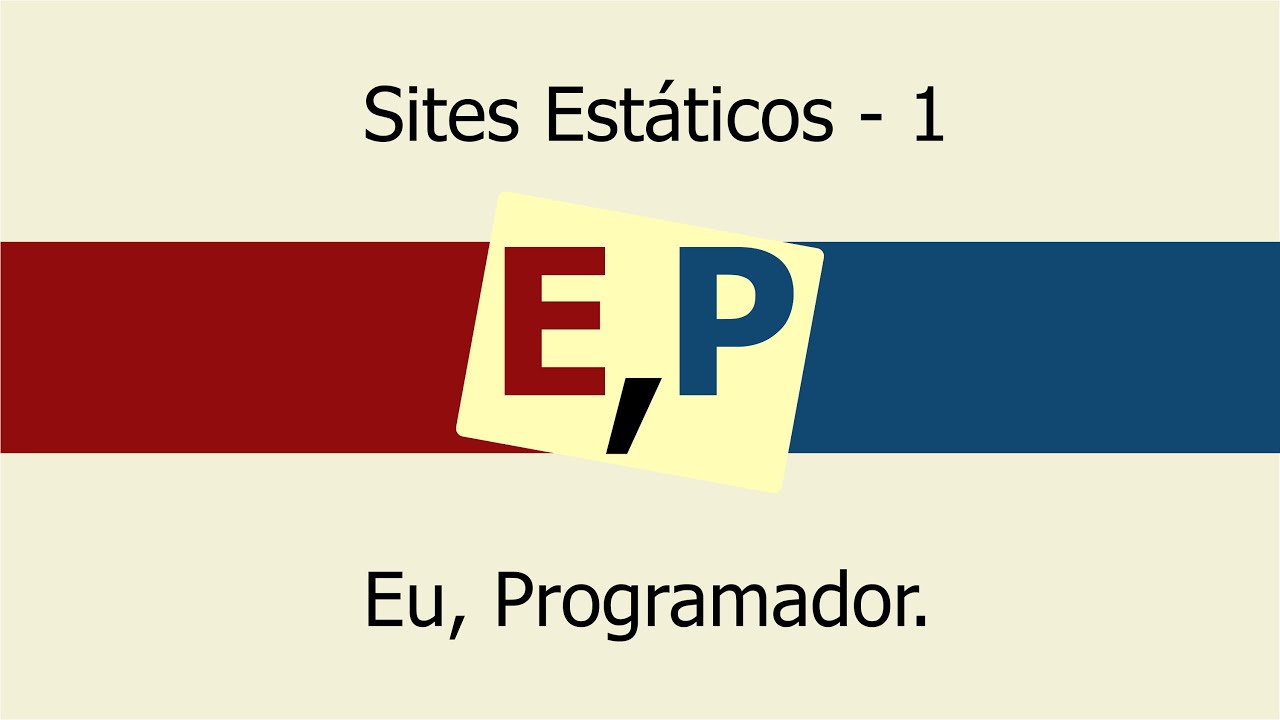 Sites Estáticos [HTML + CSS] - Aula 1 (Criando WebSites) | Eu ...