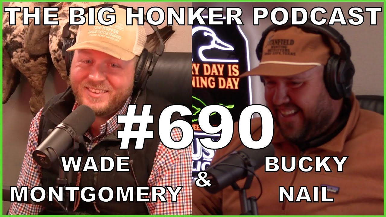 The Big Honker Podcast Episode #690: Wade Montgomery & Bucky Nail - YouTube