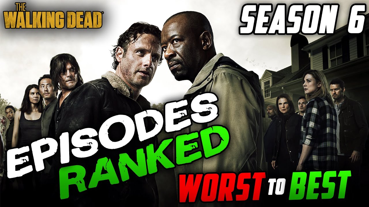 Ranking Every Episode of "THE WALKING DEAD" Season 6 !!! (WORST TO BEST ...
