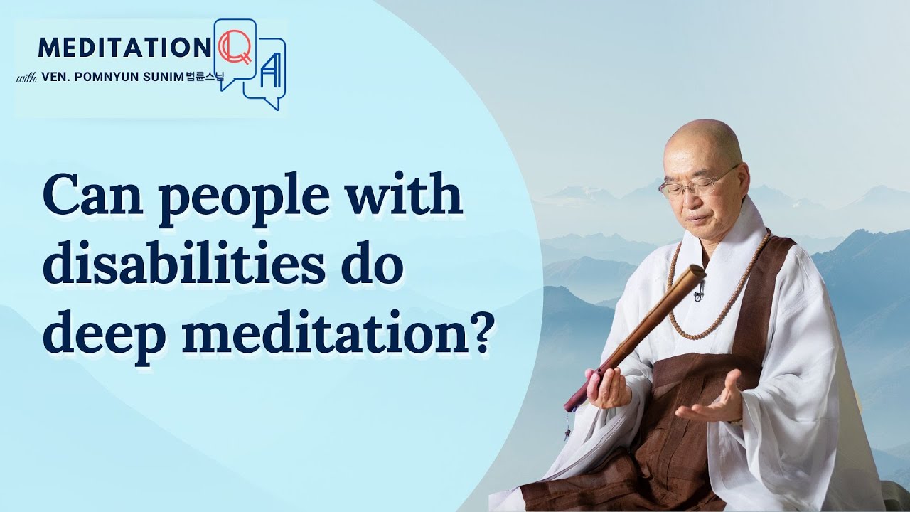 [Meditation Q&A] “Can people with disabilities do deep meditation ...