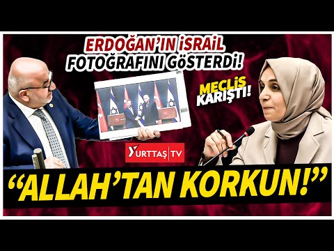 Saadetli Vekil Erdoğan’ın İsrail Fotoğrafını Gösterdi! Meclis Karıştı! “Allah'tan Korkun!”