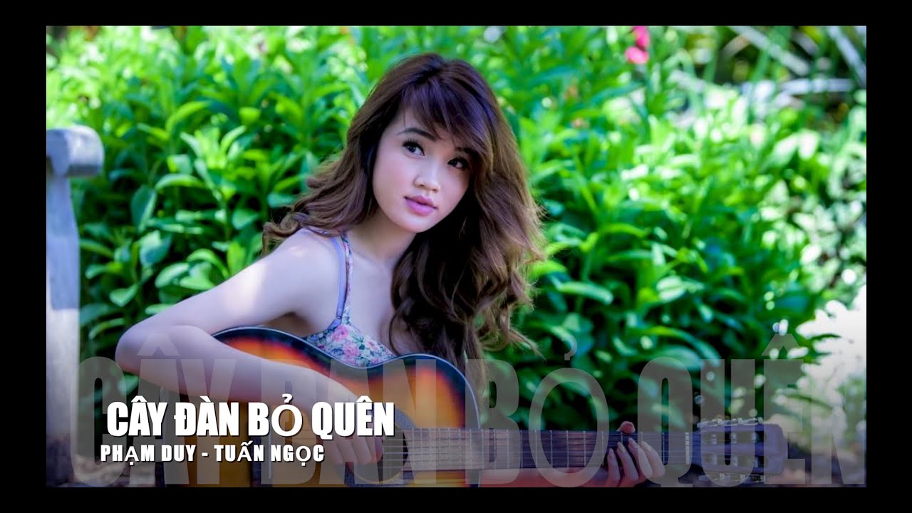CÂY ĐÀN BỎ QUÊN (Phạm Duy) Tuấn Ngọc _Nhạc chất lượng: Lossless ...