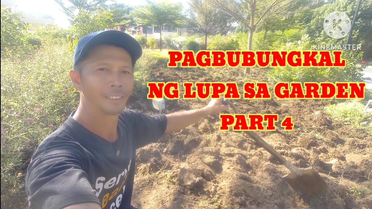 KAPINOY/PAGBUBUNGKAL NG LUPA SA GARDEN PART 4 - YouTube
