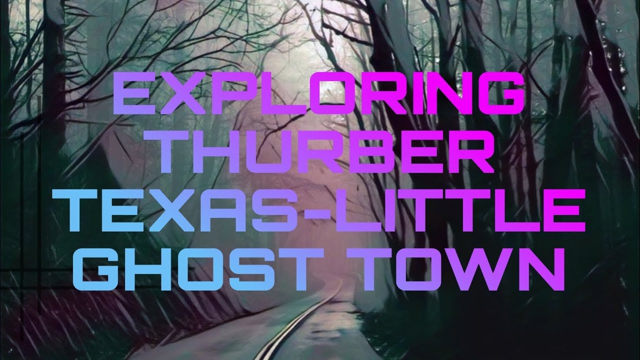EXPLORING LITTLE GHOST TOWN_THURBER TX - YouTube
