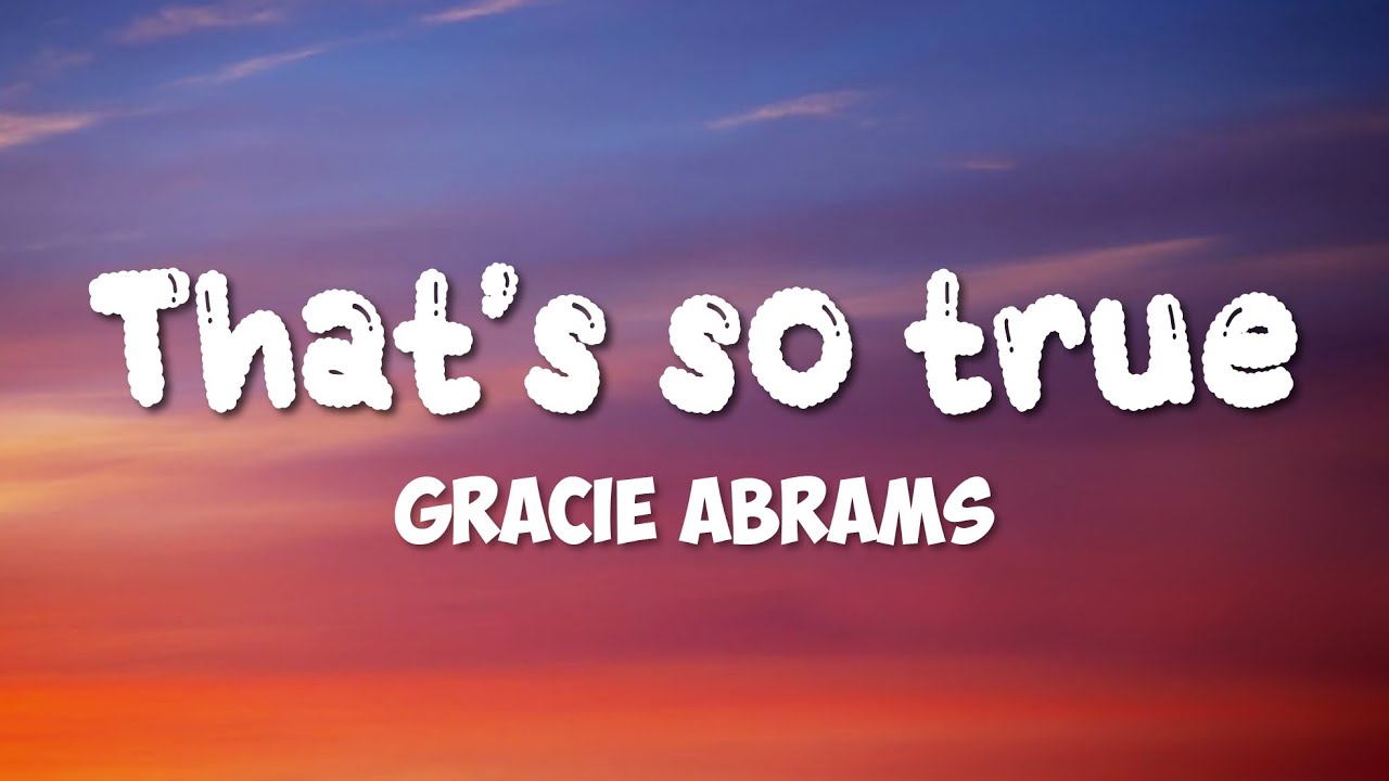 Gracie Abrams - That’s So True (Lyrics) - YouTube