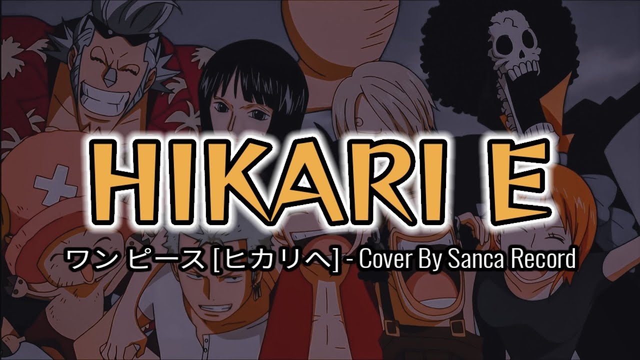Opening One Piece (Hikari E) ワン ピース [ヒカリへ] (Lyric) Cover by Sanca ...