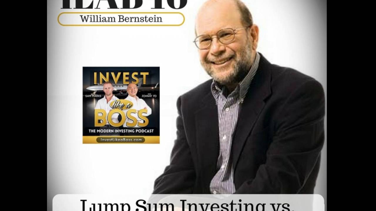 16: William Bernstein: Lump Sum Investing vs. Dollar Cost Average - YouTube