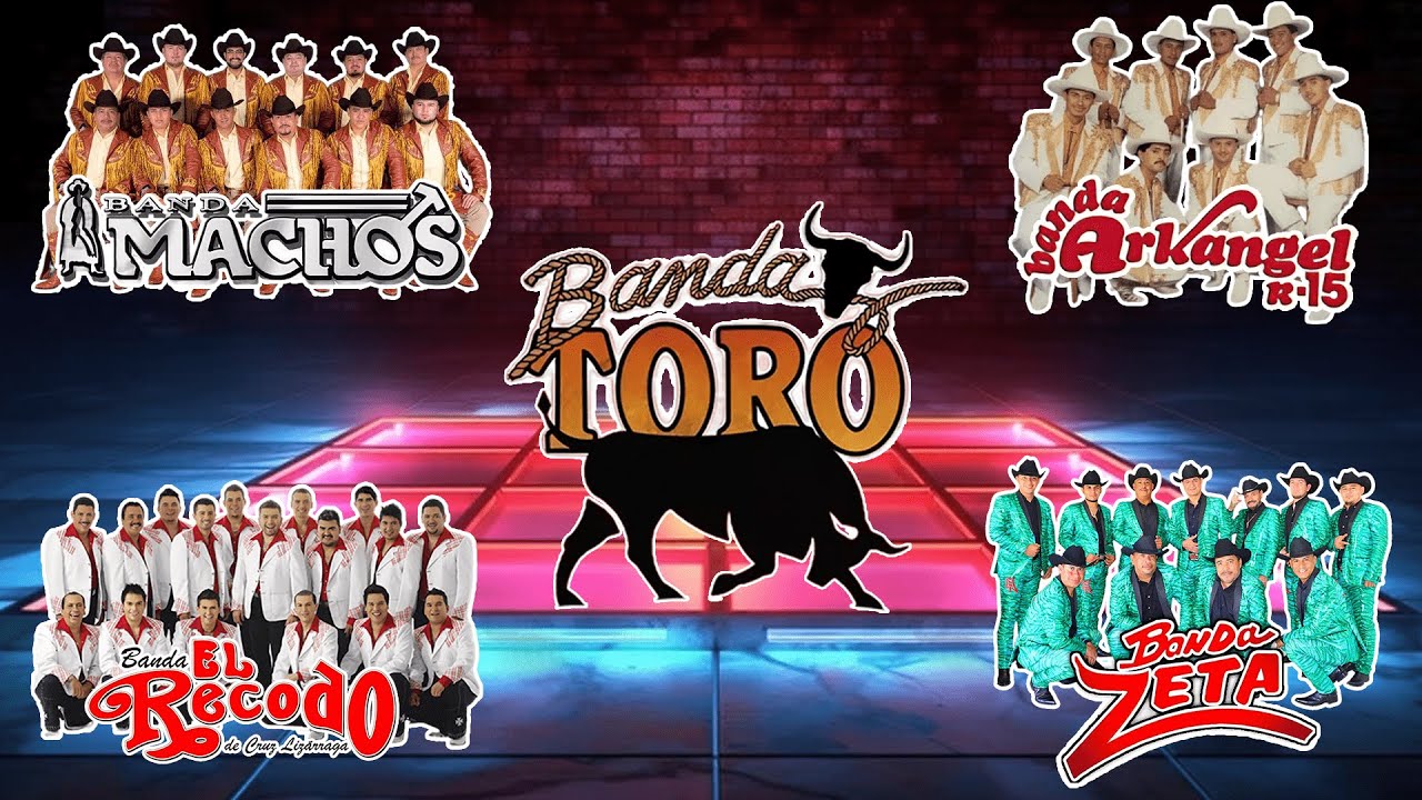 Banda Toro, Banda Machos, Banda El Recodo, Banda Arkangel R15 ...y Mas ...