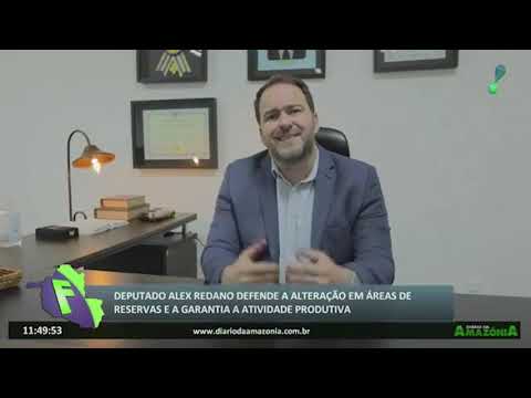 Deputado Alex Redano defende a alteração em áreas de reservas e a garantia a atividade produtiva.