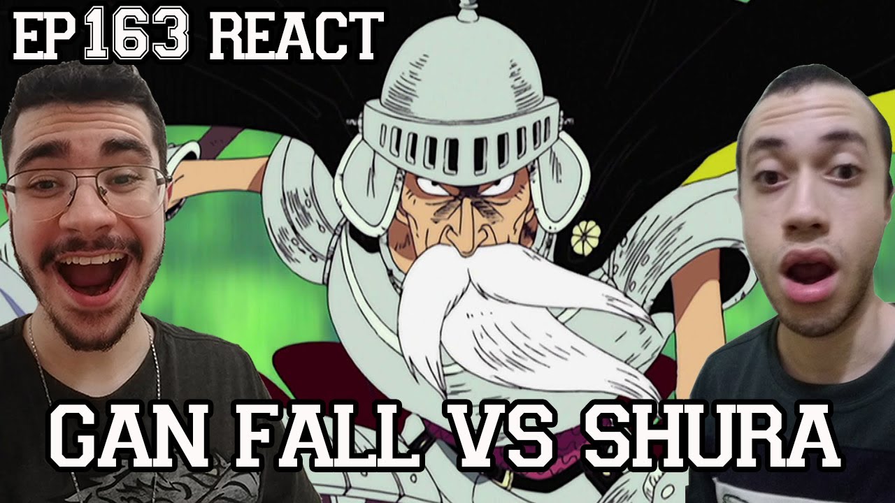 GAN FALL VS SHURA - One Piece Episódio 163 REACT - YouTube
