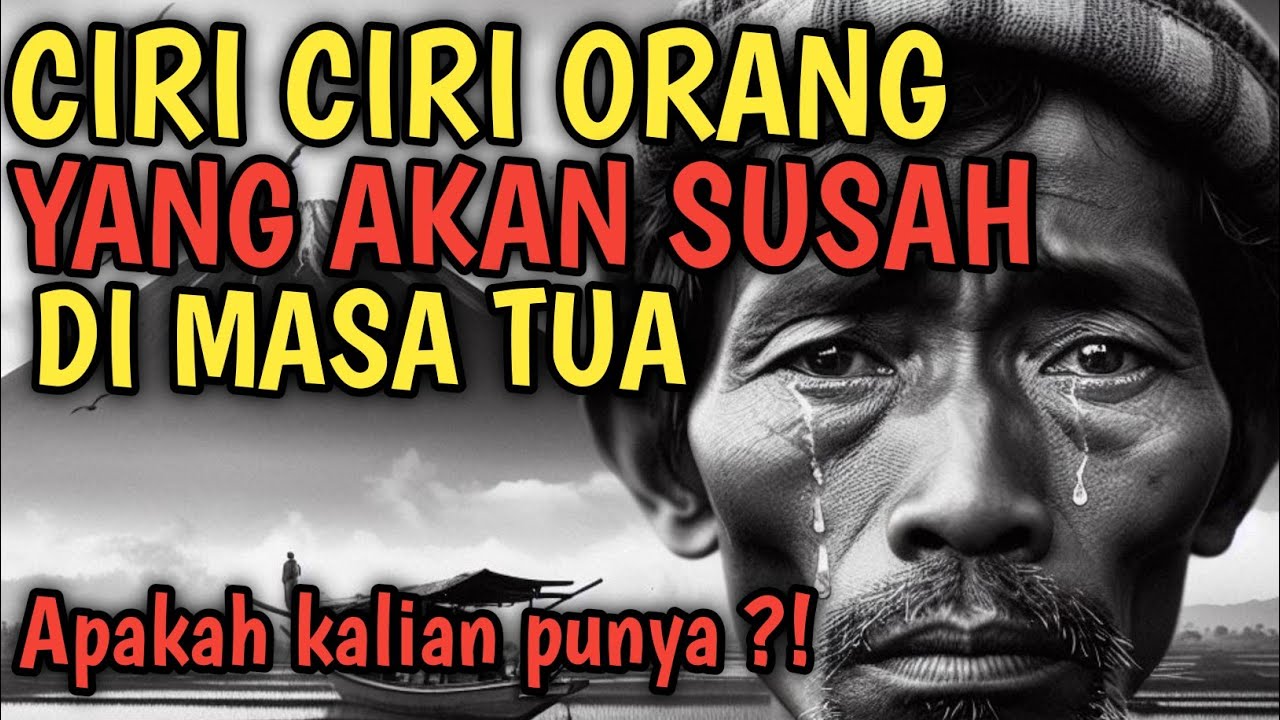INILAH TANDA ORANG YANG AKAN HIDUP SUSAH DI MASA TUA - YouTube