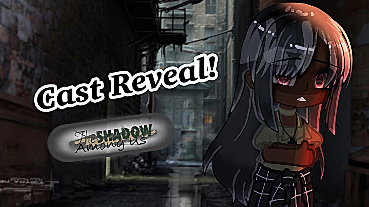 Cast reveal!! || The Shadow Among Us Cast || Gacha club VA series - YouTube