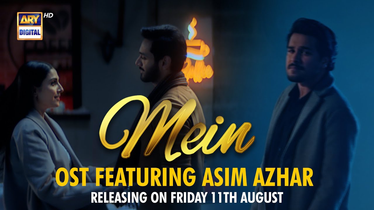 Teaser - Mein | OST Featuring Asim Azhar | Releasing on Friday, 11th ...