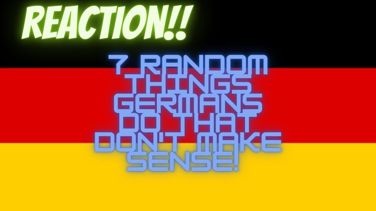 Reaction to 7 Random Things Germans Do That DON'T Make Sense! - YouTube
