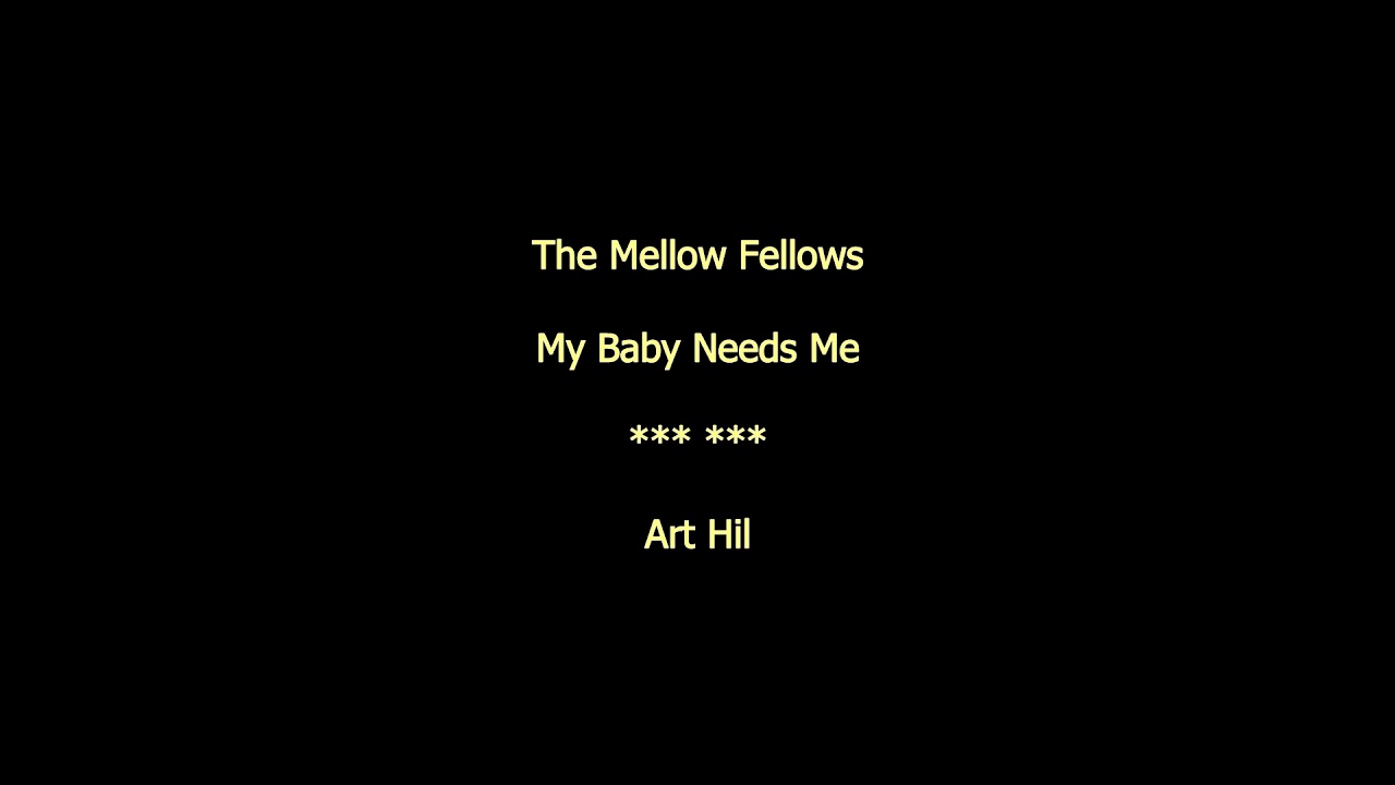 The Mellow Fellows - My Baby Needs Me - YouTube