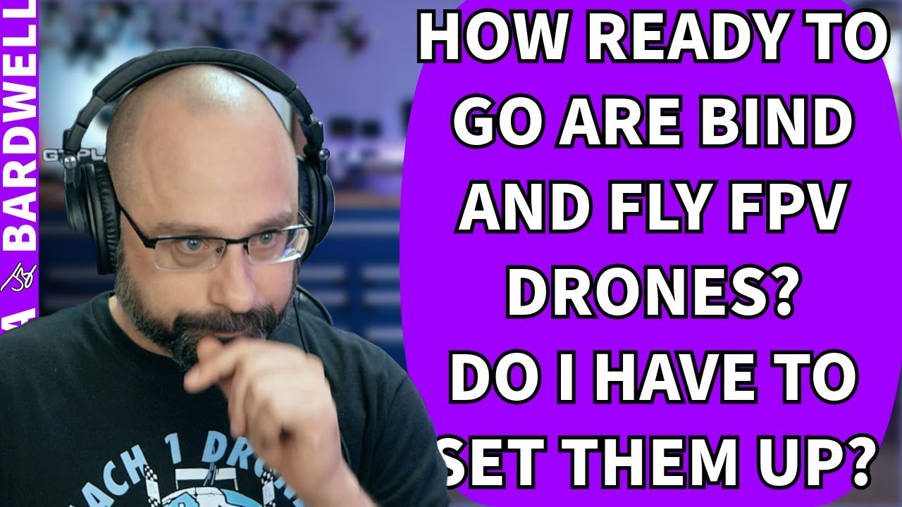 Do I Have To Set Up A Bind and Fly FPV Drone? Are They Ready To Go Out Of The Box? - FPV ...