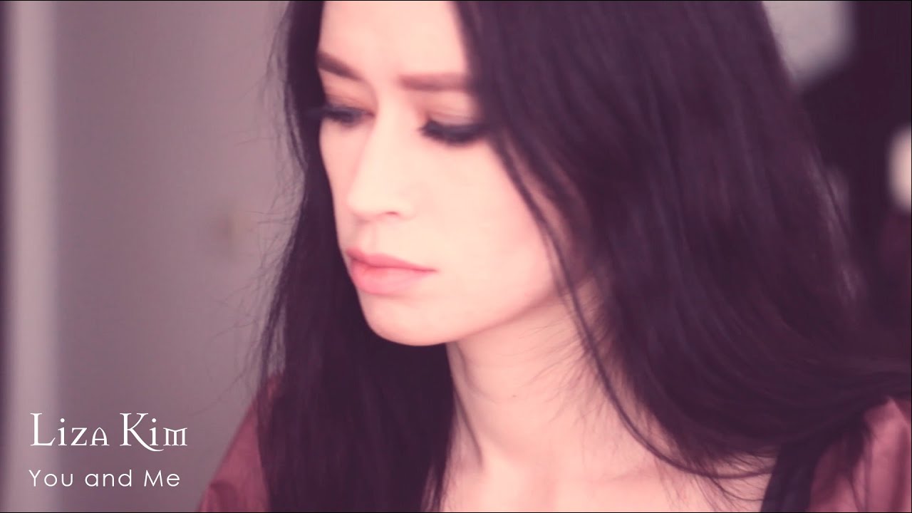 Liza Kim - You and Me - YouTube
