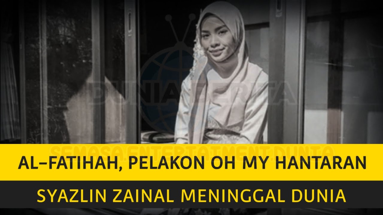 PELAKON OH MY HANTARAN SYAZLIN ZAINAL MENINGGAL DUNIA, PADA USIA 26 ...