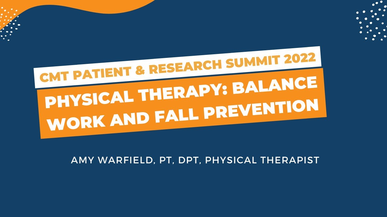 CMT Patient & Research Summit: Physical Therapy for CMT Balance focused ...
